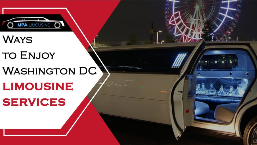 Ways to Enjoy Washington DC Limousine Services